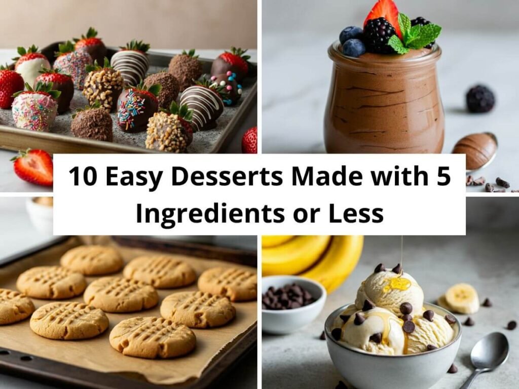 10 Easy Desserts Made with 5 Ingredients or Less – Simple & Delicious!